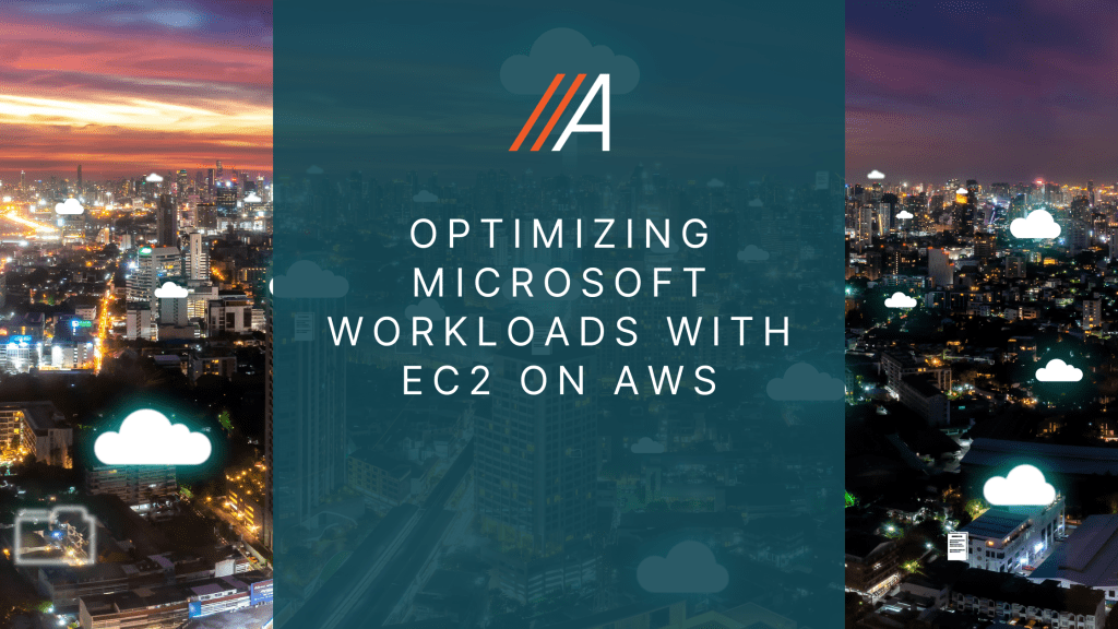 Optimizing Microsoft Workloads with EC2 on AWS - Aligned Technology Group Optimizing Microsoft Workloads with EC2 on AWS - Aligned Technology Group
